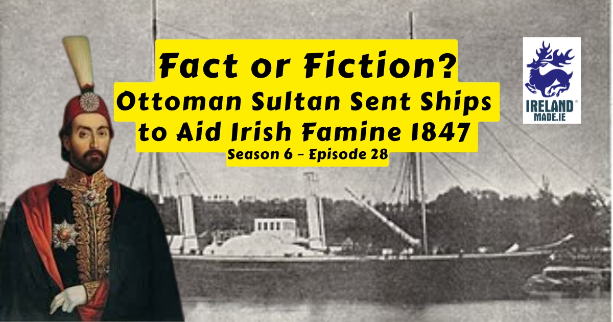 Fact or Fiction – Ottoman Sultan Sent Ships to Aid Irish Famine 1847 ...